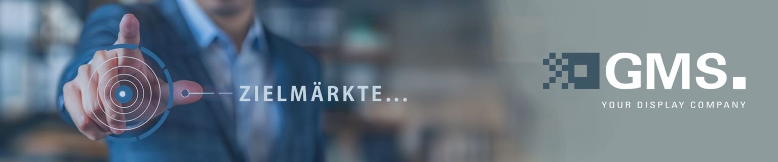 Zielmärkte - YOUR DISPLAY COMPANY Zielmärkte - YOUR DISPLAY COMPANY